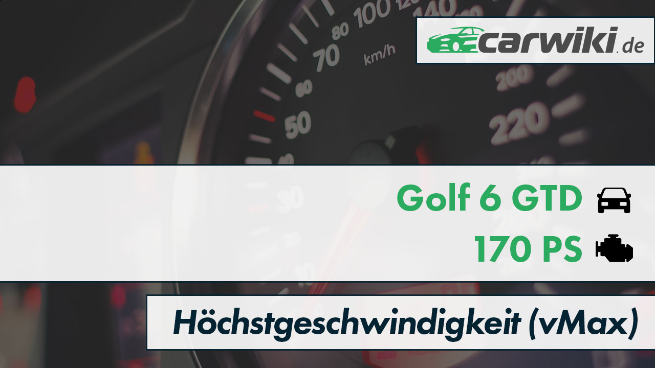 VW Golf 6 GTD Höchstgeschwindigkeit (vMax) | 170 PS