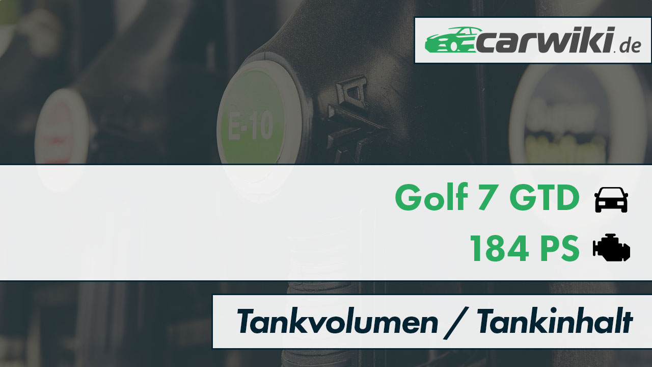 VW Golf 7 GTD Tankvolumen / Tankinhalt / Tankgröße