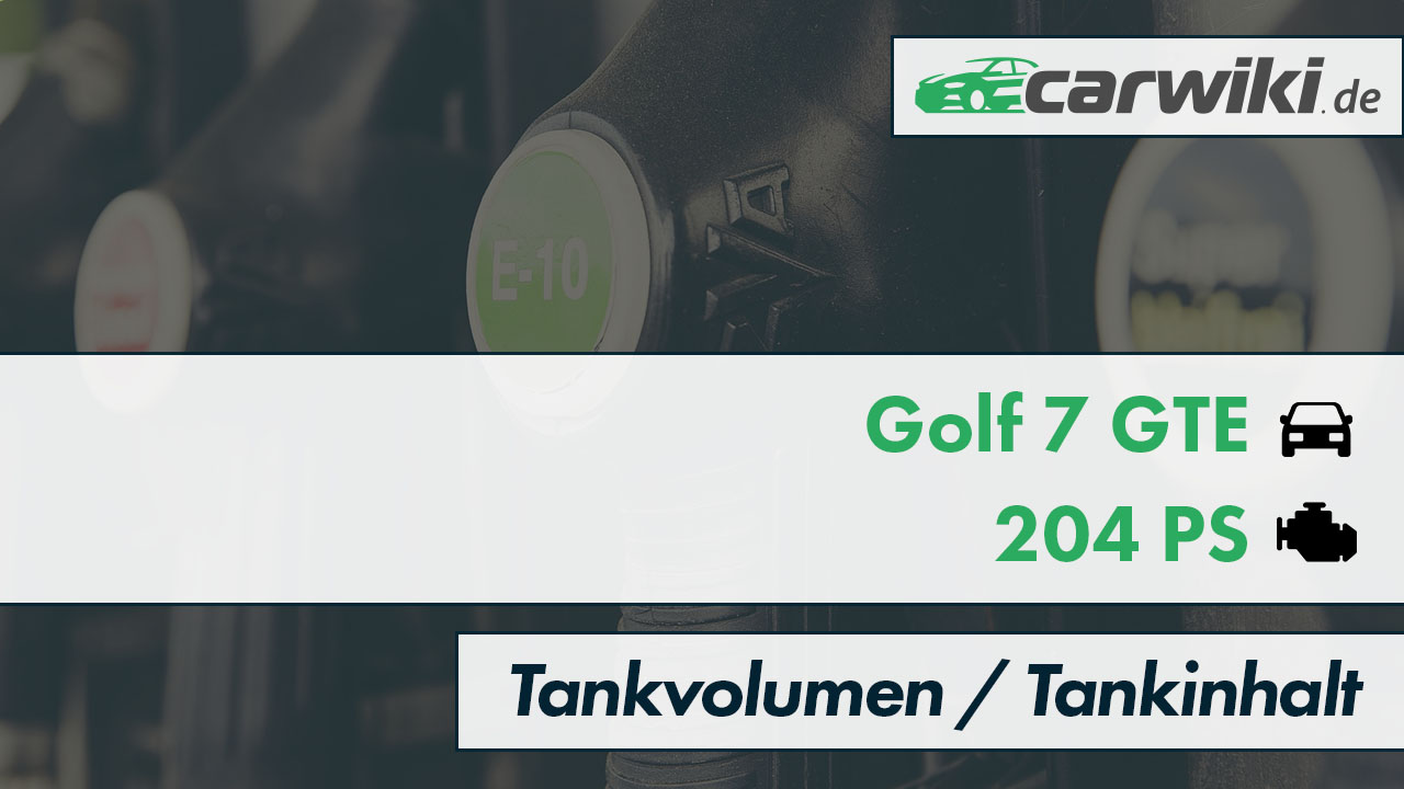 VW Golf 7 GTE Tankvolumen / Tankinhalt / Tankgröße