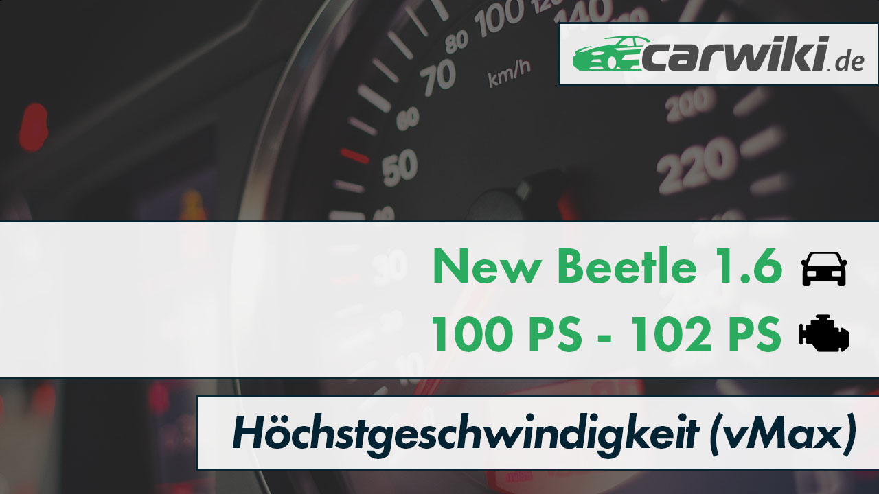 VW New Beetle 1.6 Höchstgeschwindigkeit (vMax) | 100 PS - 102 PS