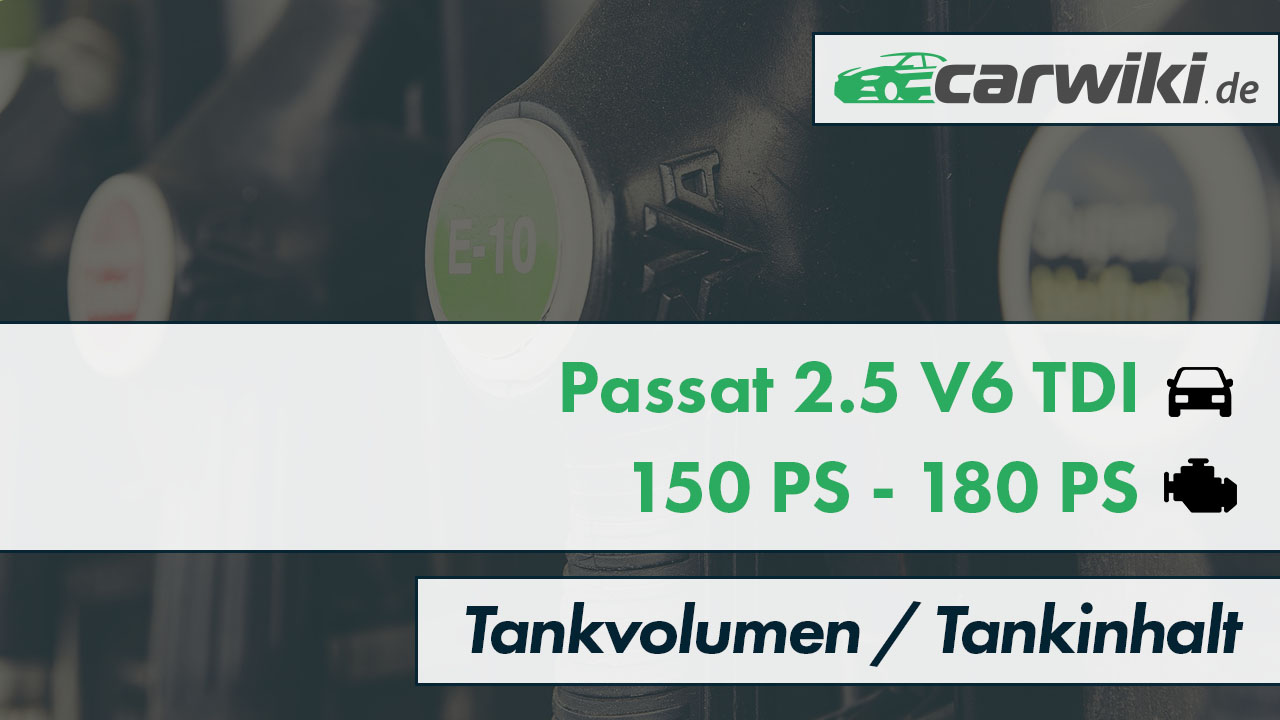 VW Passat 2.5 V6 TDI Tankvolumen / Tankinhalt / Tankgröße