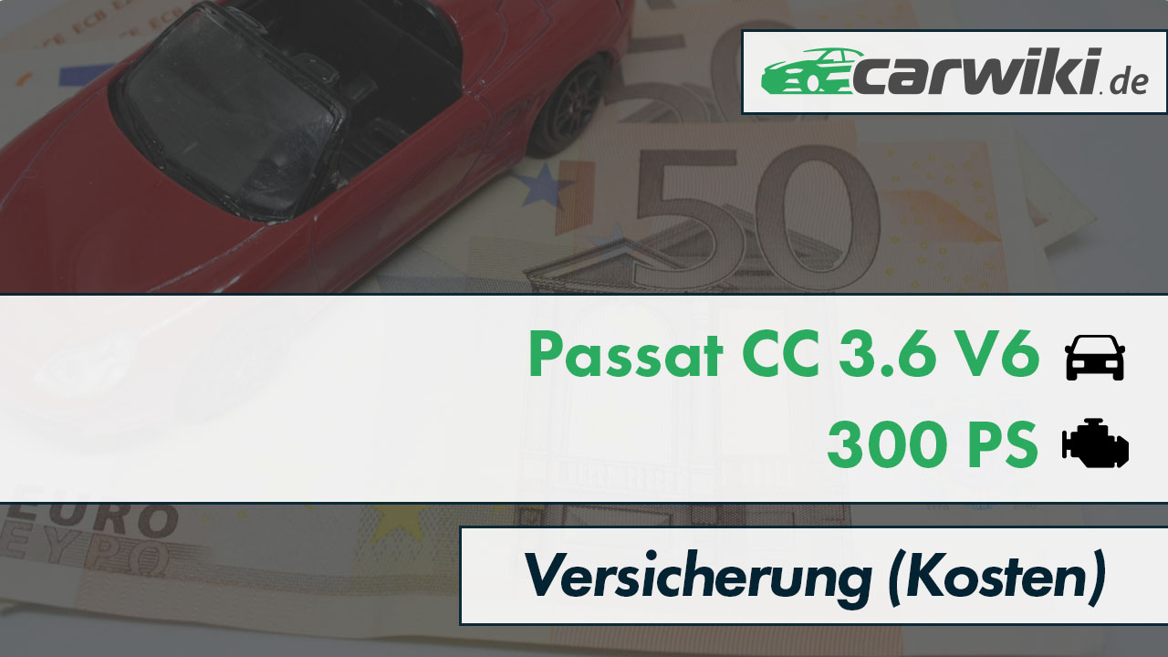 VW Passat CC 3.6 V6 Versicherung | 300 PS | Kosten