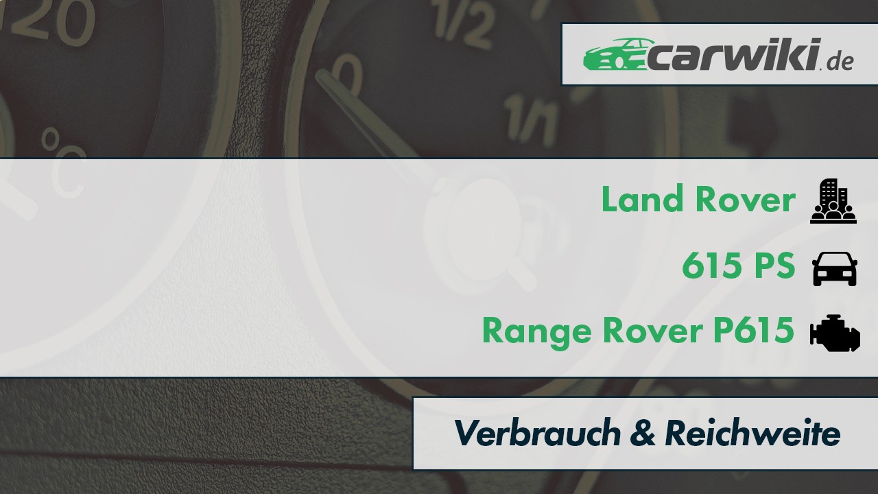 Land Rover Range Rover P615 Verbrauch & Reichweite | 615 PS | Tabelle