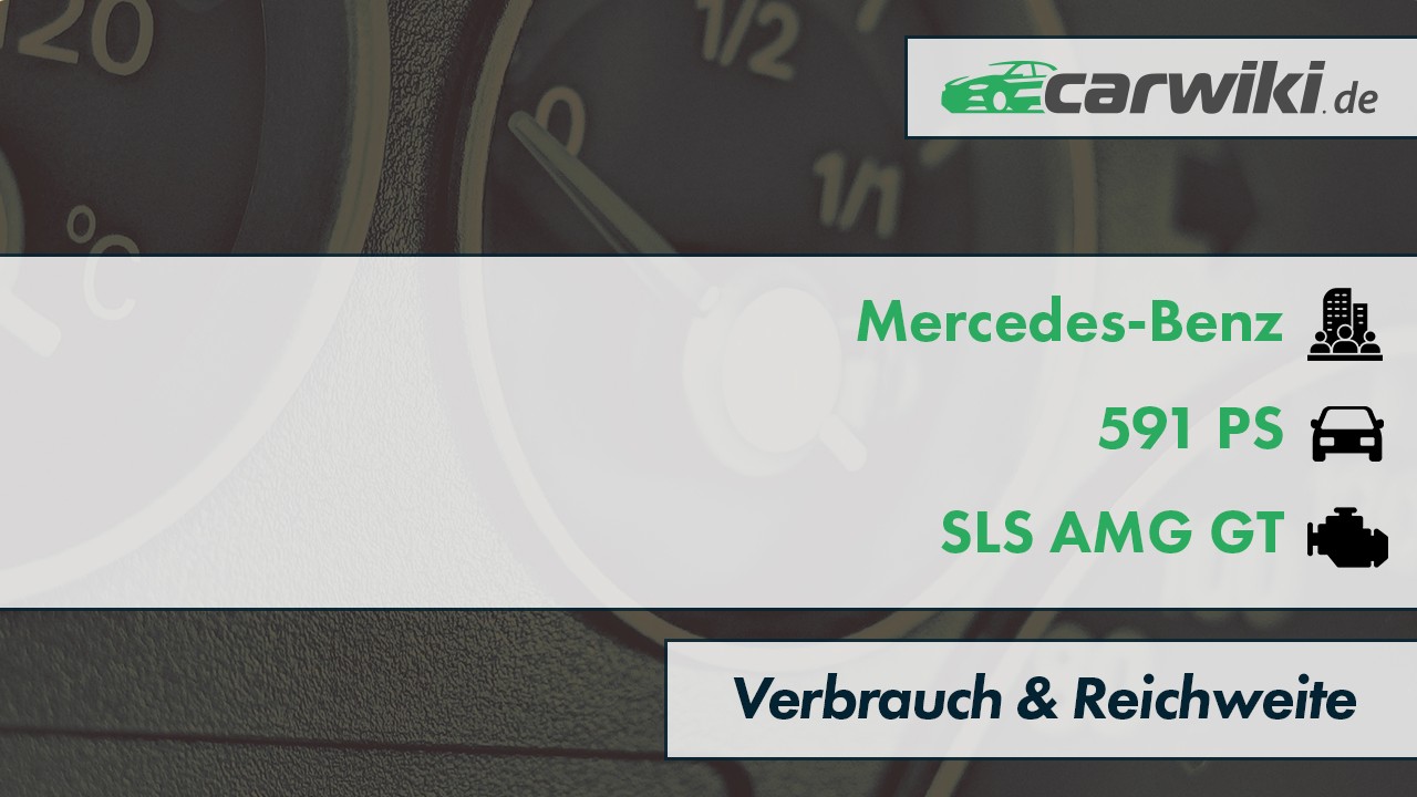 Mercedes-Benz SLS AMG GT Verbrauch & Reichweite | 591 PS | Tabelle