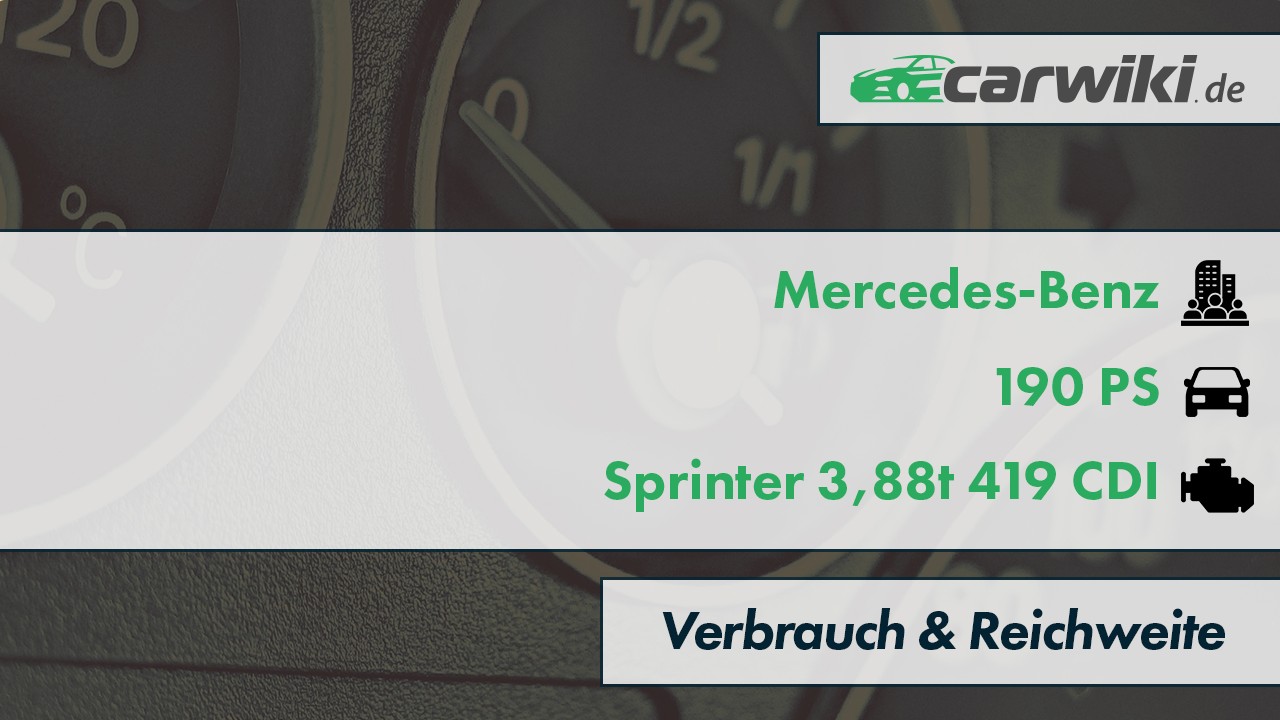 Mercedes-Benz Sprinter 3,88t 419 CDI Verbrauch & Reichweite | 190 PS ...