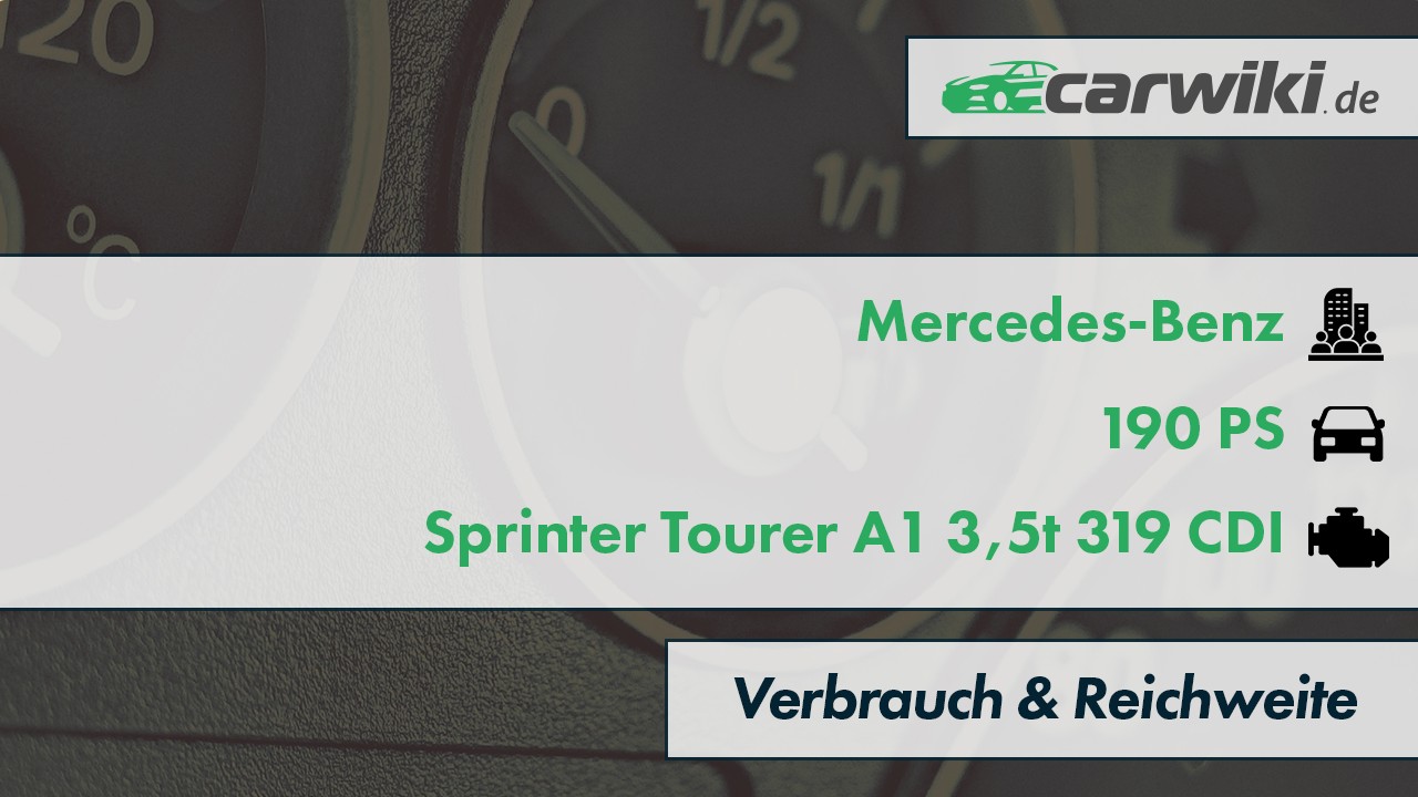 Mercedes-Benz Sprinter Tourer A1 3,5t 319 CDI Verbrauch & Reichweite ...