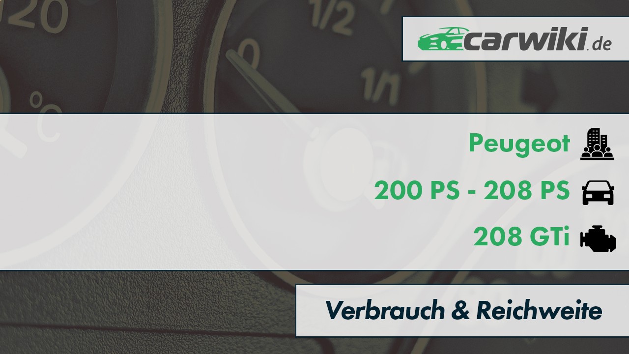 Peugeot 208 GTi Verbrauch & Reichweite | 200 PS - 208 PS | Tabelle
